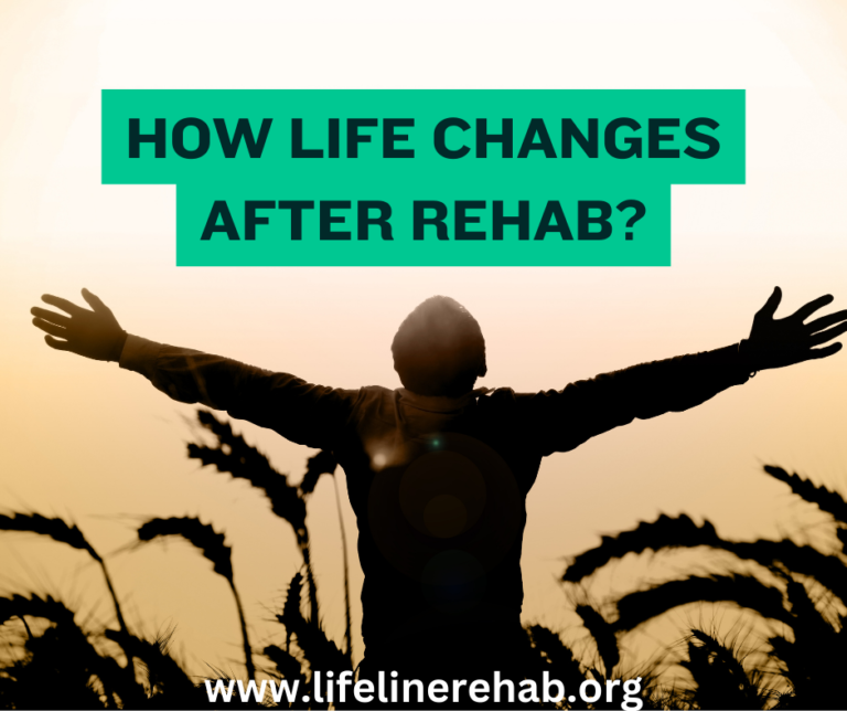How Life Changes After Rehab? - Lifelinerehab.org